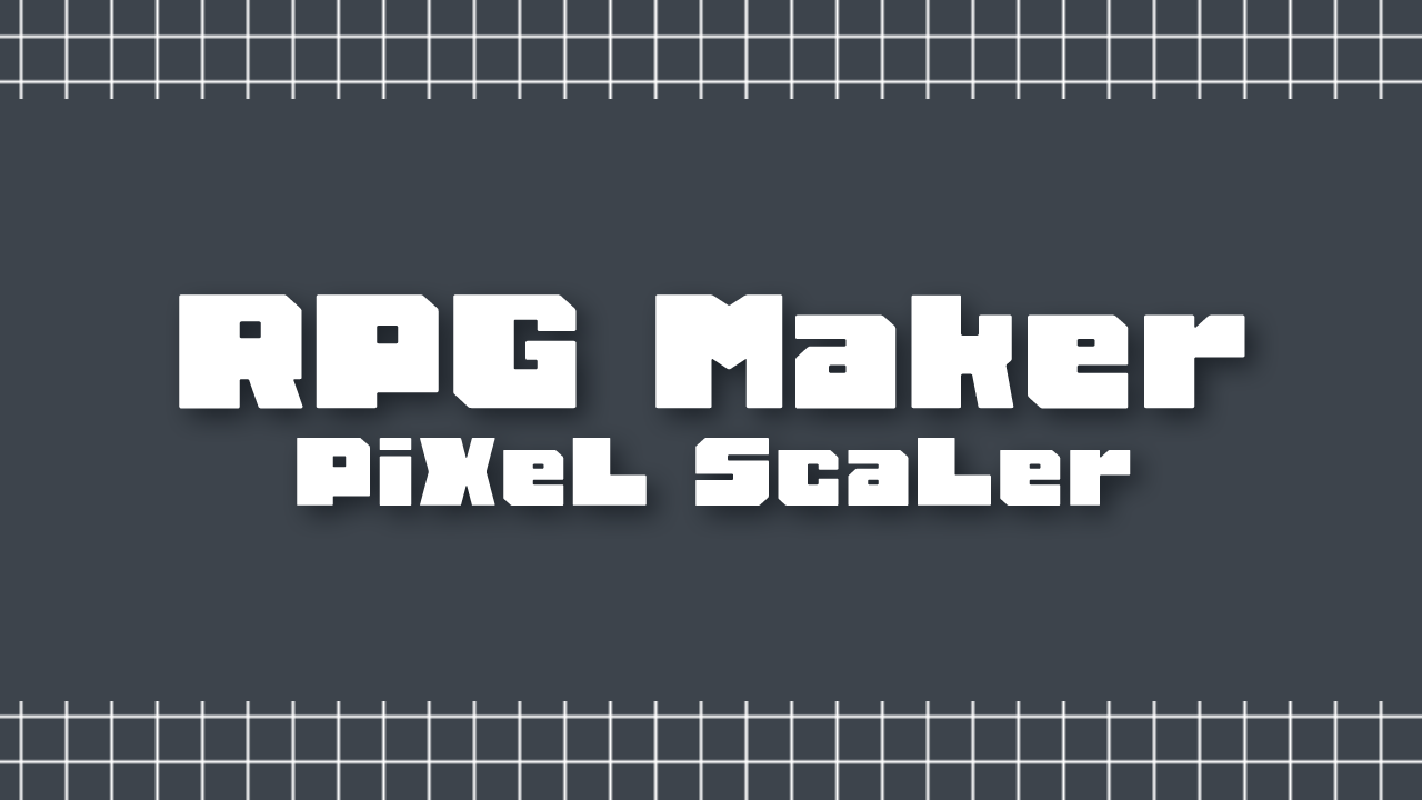 PiXel ScaLer | RPG Maker